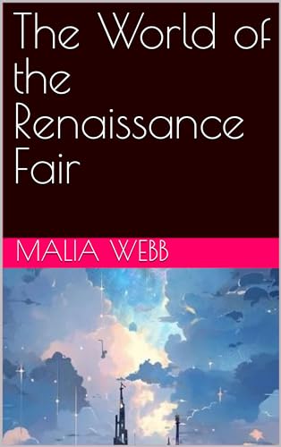 The World of the Renaissance Fair by Malia Webb | Goodreads