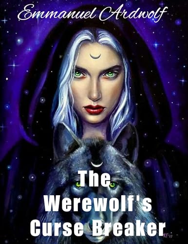The Werewolf's curse breaker : A Dark Witch, Paranormal Fantasy and ...