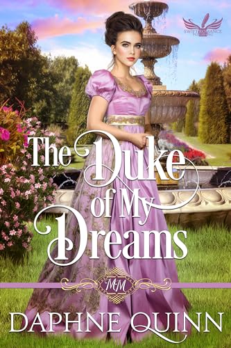 The Duke of My Dreams: Regency Romance by Daphne Quinn | Goodreads