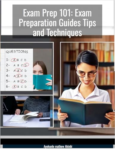 Exam Prep 101: Exam Preparation Guides Tips and Techniques by Ayokunle ...