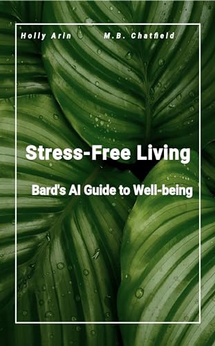 Stress-Free Living Bard's AI Guide to Well-being by Holly Arin | Goodreads