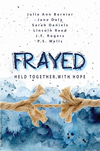 Frayed: Held Together by Hope by Julie Ann Bernier | Goodreads