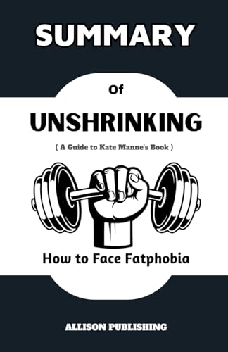 Summary Of Unshrinking ( A Guide to Kate Manne's Book ): How to Face ...