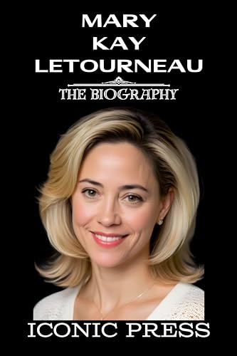 MARY KAY LETOURNEAU: The Iconic Biography of a Scandalous American ...
