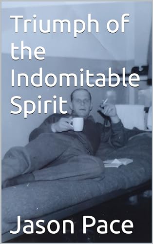 Triumph of the Indomitable Spirit by Jason Pace | Goodreads