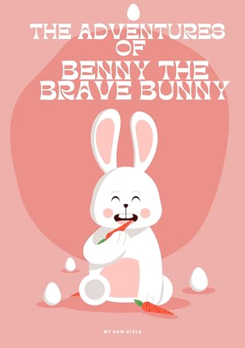 The Adventures of Benny the Brave Bunny by SAM AIZLE | Goodreads