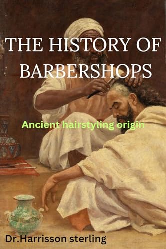 THE HISTORY OF BARBERSHOPS : Ancient hairstyling origin by Harrison ...