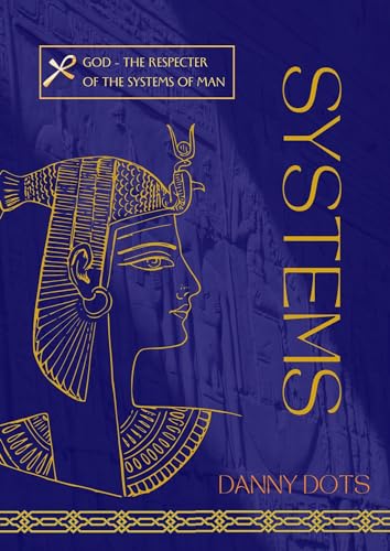 SYSTEMS : God- The Respecter of the Systems of Man by Danny Dots ...