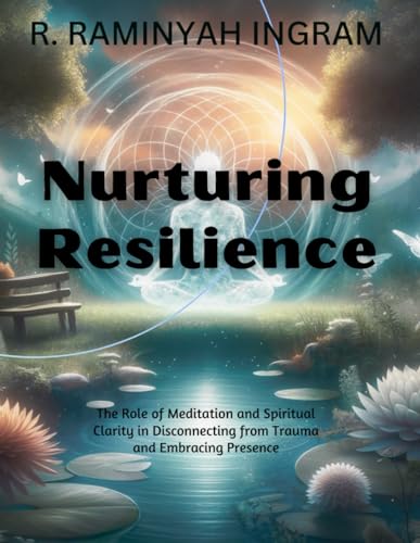 Nurturing Resilience: The Role of Meditation and Spiritual Clarity in ...