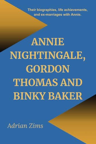 ANNIE NIGHTINGALE, GORDON THOMAS AND BINKY BAKER: Their biographies ...