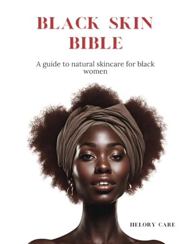 Black Skin Bible english version: A guide to natural skincare for black ...