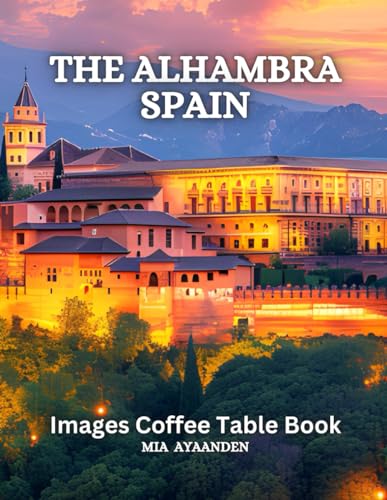 The Alhambra Spain Images Coffee Table Book for All : Beautiful ...