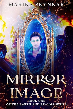Mirror Image: Earth and Realms Book 1 by Marina Skynnar | Goodreads