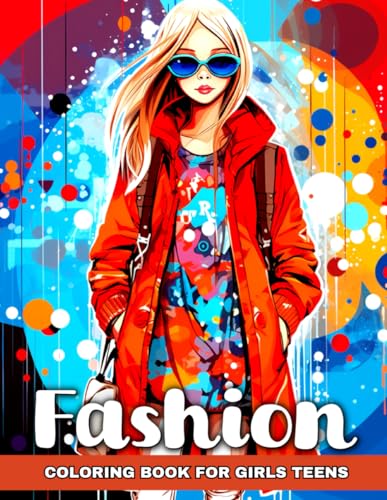 Fashion Coloring Book for Teen Girls: Unleash Your Inner Art Designer ...