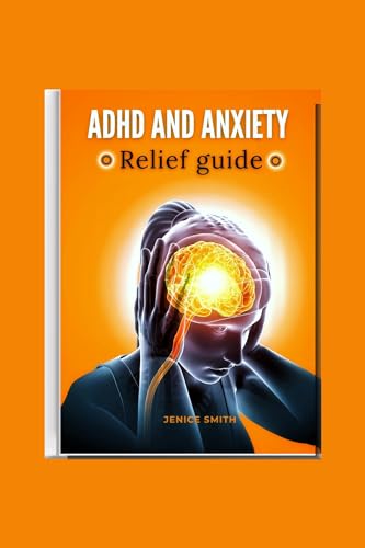 ADHD AND ANXIETY RELIEF GUIDE: Understanding ADHD in Restless ...
