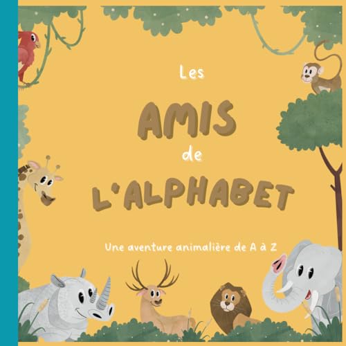 Les Amis de l’Alphabet : Une Aventure Animalière de A à Z: Livre de ...