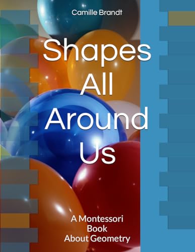 Shapes All Around Us: A Montessori Book About Geometry by Camille ...