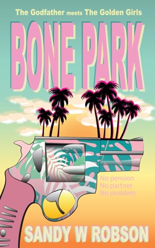 Bone Park by Sandy Robson | Goodreads