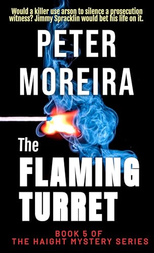 The Flaming Turret (The Haight Mystery #5) by Peter Moreira | Goodreads