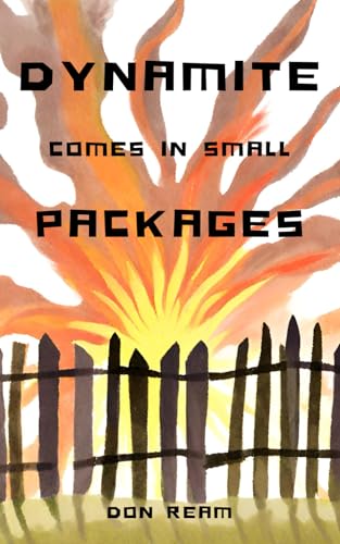 Dynamite Comes In Small Packages by Donald Ream | Goodreads