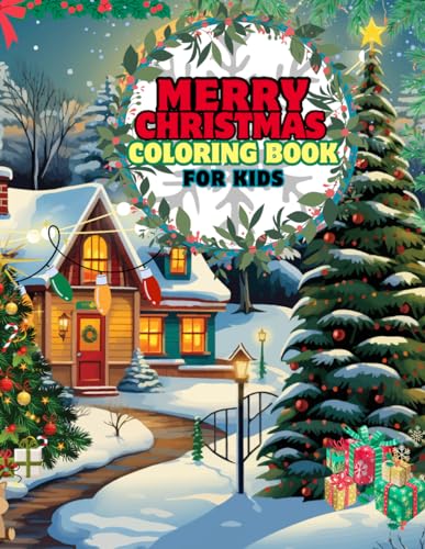 Merry Christmas Coloring Book for Kids: Embrace the Season's Magic: A ...