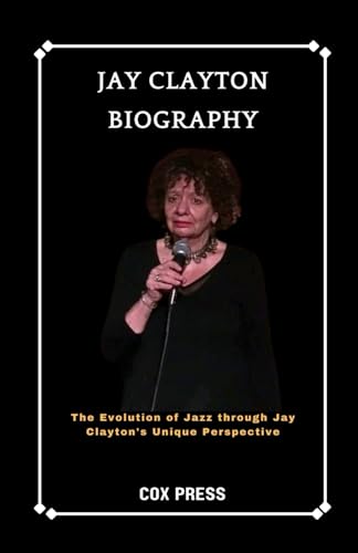 Jay clayton Biography: The Evolution of Jazz through Jay Clayton's ...