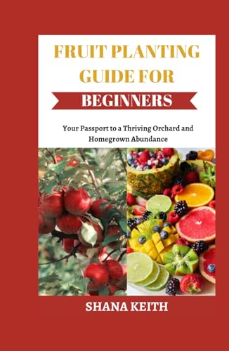 FRUIT PLANTING GUIDE FOR BEGINNERS: Your Passport tо a Thrіvіng Orсhаrd ...