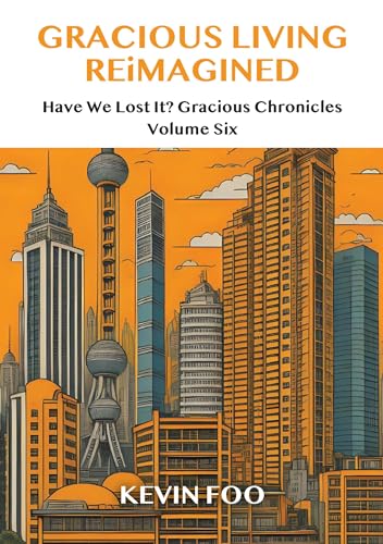 Gracious Living Reimagined Vol 6: Have We Lost It? Gracious Chronicles ...