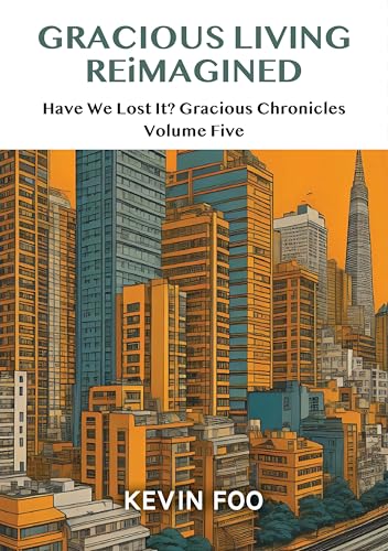 Gracious Living Reimagined Vol 5: Have We Lost It? Gracious Chronicles ...