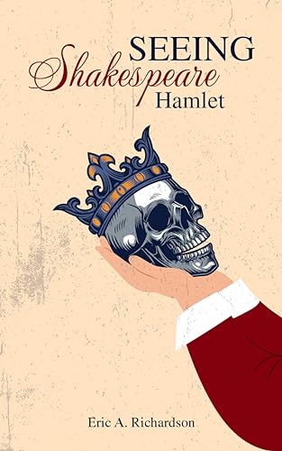 SEEING Shakespeare: Hamlet: An analysis of Shakespeare’s greatest play ...