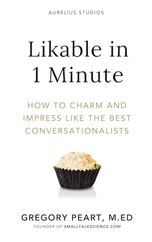 Likable in 1 Minute: How to Charm and Impress Like the Best ...