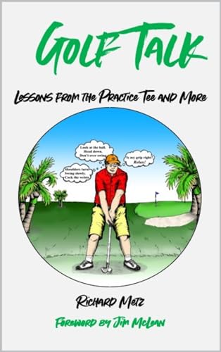 Golf Talk: Lessons from the Practice Tee and More by Richard Metz ...