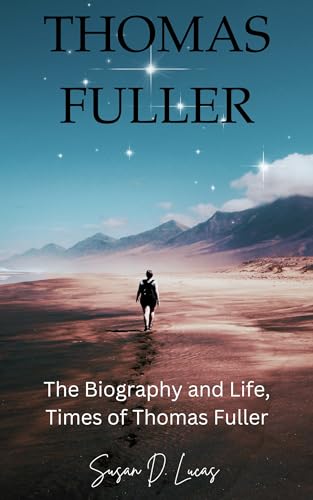 Thomas Fuller: The Biography and Life, Times of Thomas Fuller by Susan ...