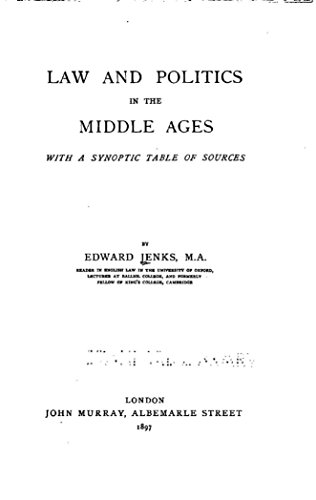 Law and Politics in the Middle Ages, With a Synoptic Table of Sources ...