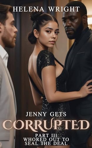 Jenny Gets Corrupted - Part 3: Whored Out to Seal the Deal by Helena Wright | Goodreads