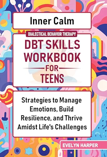 Inner Calm DBT Skills Workbook for Teens: Strategies to Manage Emotions ...