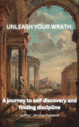 UNLEASH YOUR WRATH: A journey to self discovery and finding discipline ...