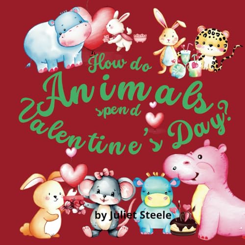 How Do Animals Spend Valentine’s Day?: 5-minute rhyming story about ...