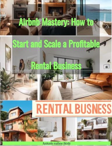Airbnb Mastery: How to Start and Scale a Profitable Rental Business by ...