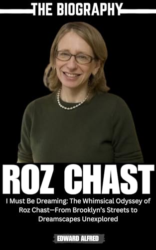 ROZ CHAST BIOGRAPHY BOOK : I Must Be Dreaming: The Whimsical Odyssey of ...