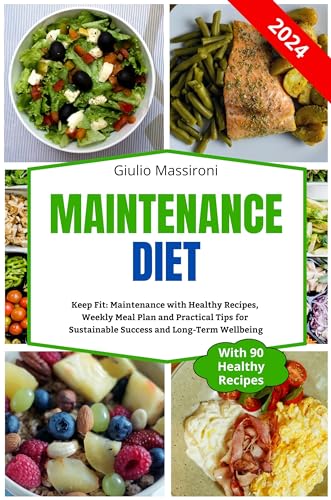 Maintenance Diet: Keep Fit: Maintenance with Healthy Recipes, Weekly ...