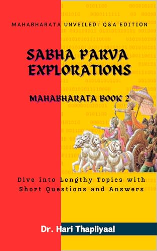 Sabha Parva Explorations: Mahabharata Book 2: Dive into lengthy topics with Short Questions and ...