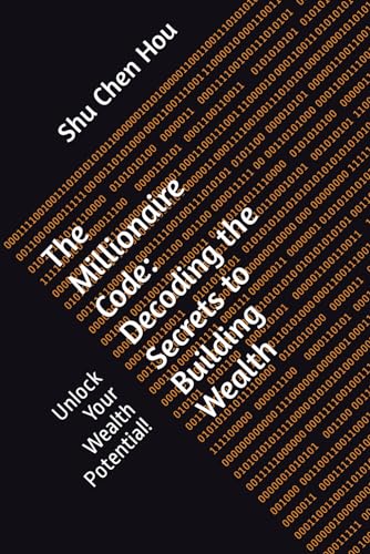 The Millionaire Code: Decoding the Secrets to Building Wealth: Unlock ...