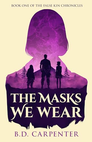 The Masks We Wear: Book one of the False-Kin Chronicles by B.D ...