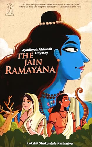 Ayodhya's Ahimsak Odyssey: The Jain Ramayan by Lakshit Kankariya ...