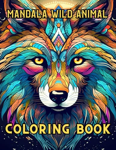 Mandala Wild Animal Coloring Book: 50 Amazing Unique Designs Wild And ...