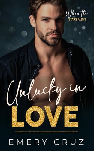 Unlucky in Love (When the Stars Align #2) by Emery Cruz | Goodreads