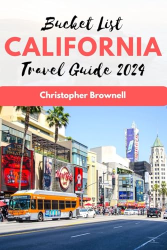 Bucket List California Travel Guide 2024: Explore California's Diverse ...