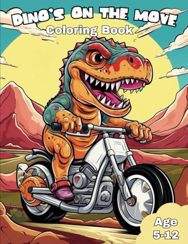 Dino's on the Move: Dino-mite Adventures in Color: An Awesome Coloring ...