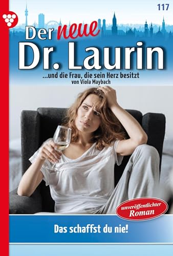 Der neue Dr. Laurin 117 – Arztroman: Das schaffst du nie! by Viola ...